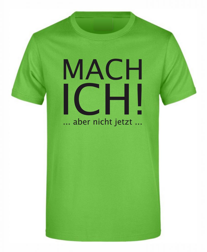 Spruch Shirt „Mach ich, aber nicht jetzt“ (Erw.) - Ihr Internettischler