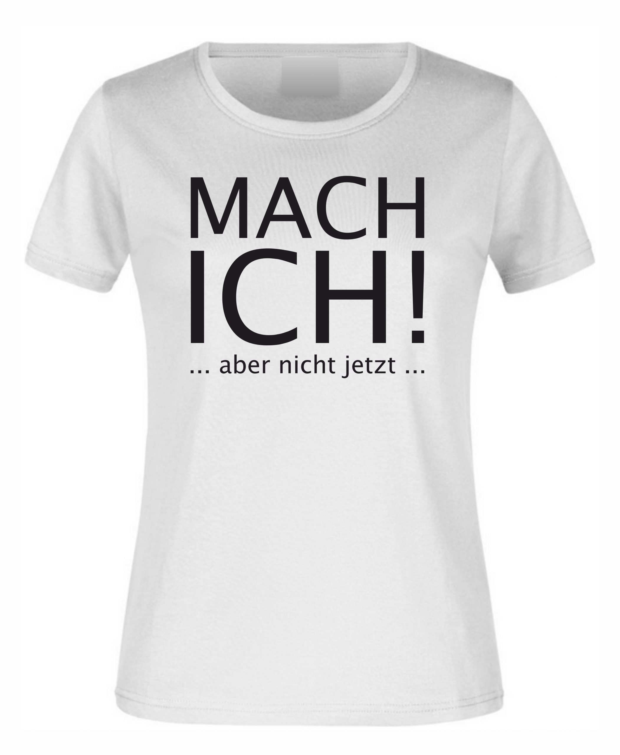 Spruch Shirt „Mach ich, aber nicht jetzt“ (Erw.) - Ihr Internettischler